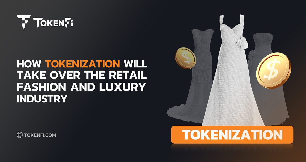 How Tokenization Will Take Over The Retail Fashion and Luxury Industry ...
