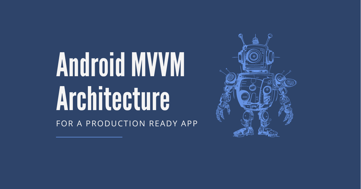 Android MVVM Architecture for A Production Ready App | by Janishar Ali | Medium