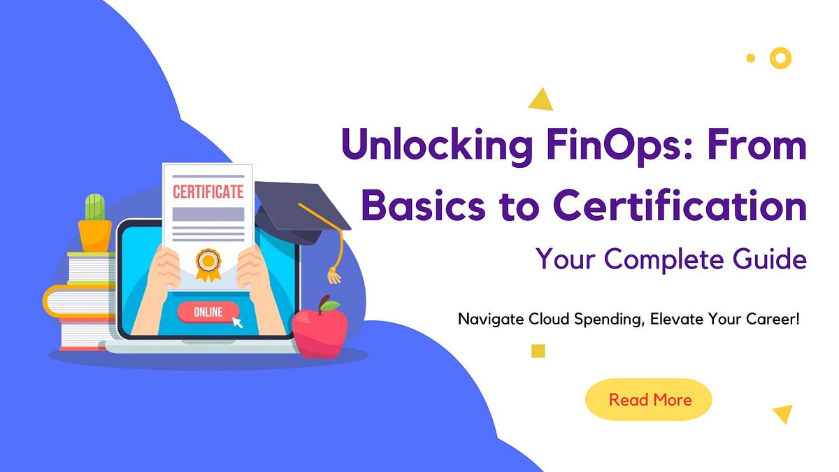 Unlocking FinOps: From Basics to Certification — Your Complete Guide ...