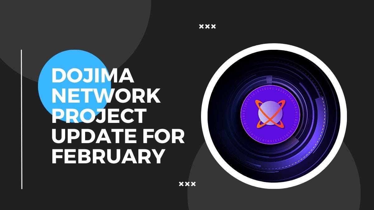 DOJIMA NETWORK FEBRUARY 2023 UPDATE | by Dojima Network | Medium