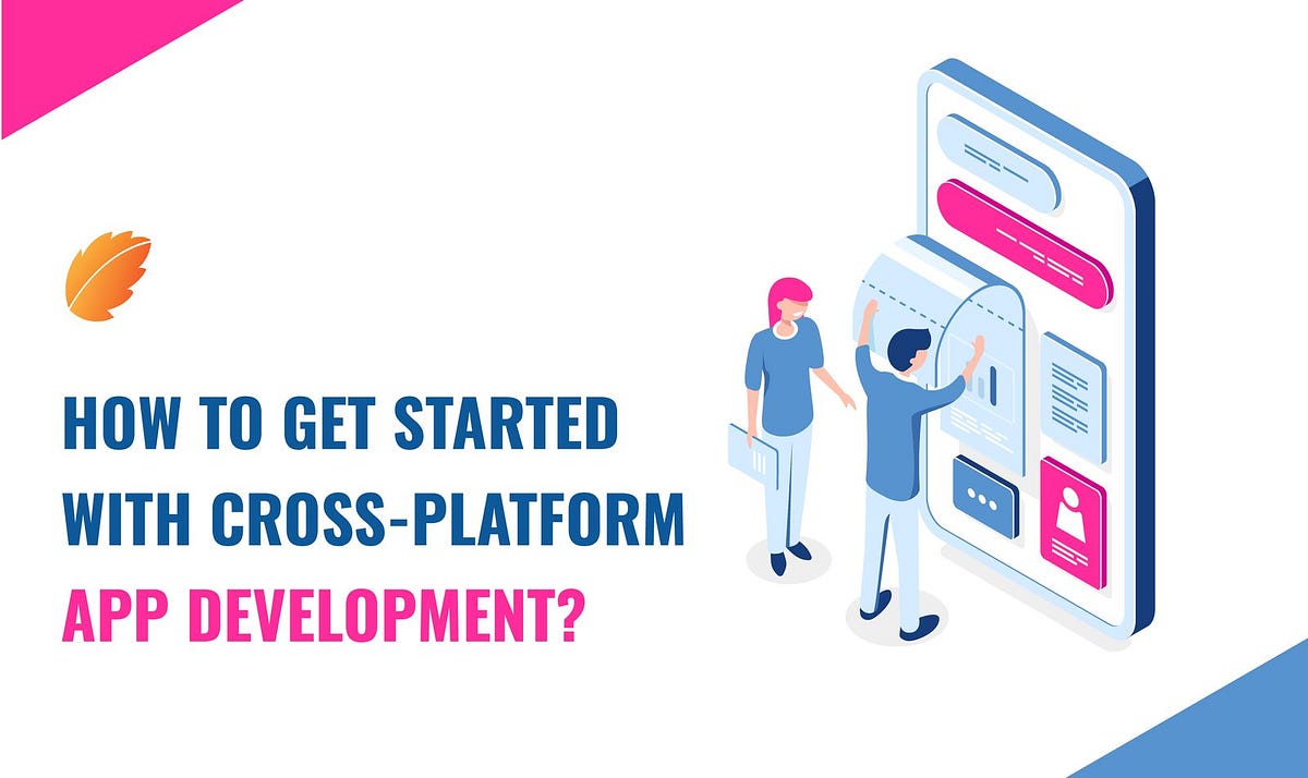 How To Get Started With Cross-Platform App Development? | by Consagous Technologies | Medium