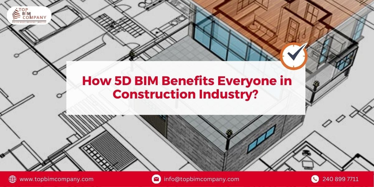 How 5D BIM Benefits Everyone in Construction Industry? | by TopBIM ...