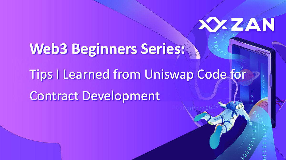 Web3 Beginner Series: Tips I Learned from Uniswap Code for Contract Development | by ZAN | Nov ...