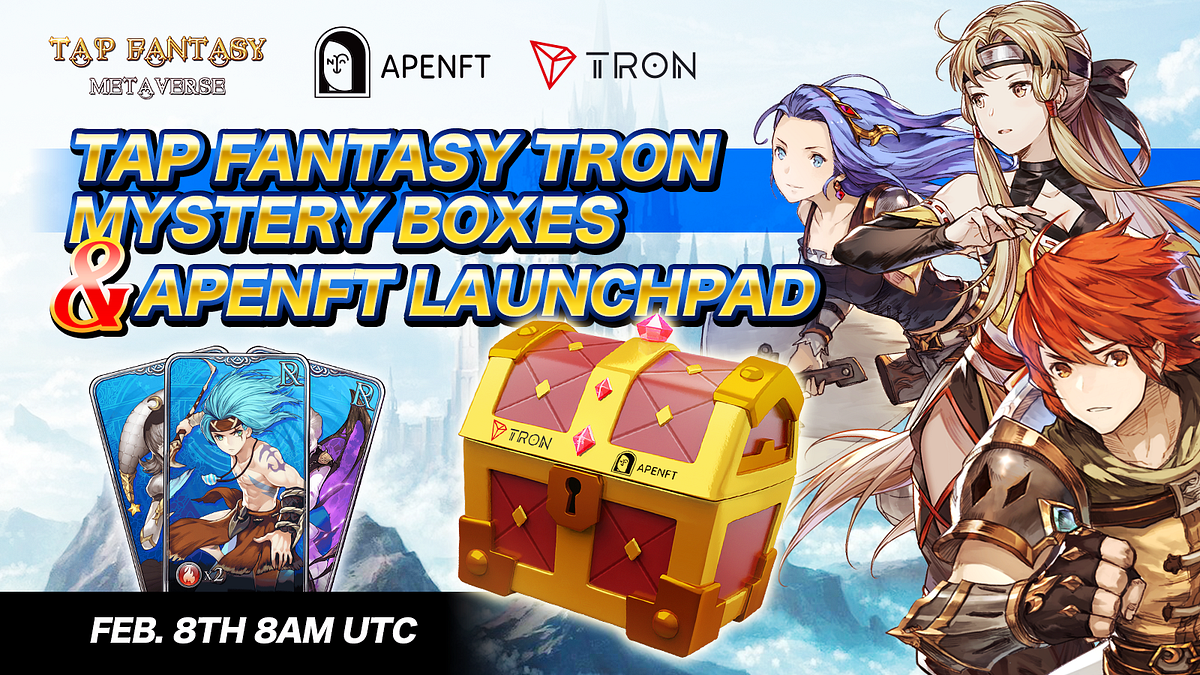 Tap Fantasy’s TRON mystery box launch on APENFT launchpad | by Tap Fantasy | Medium
