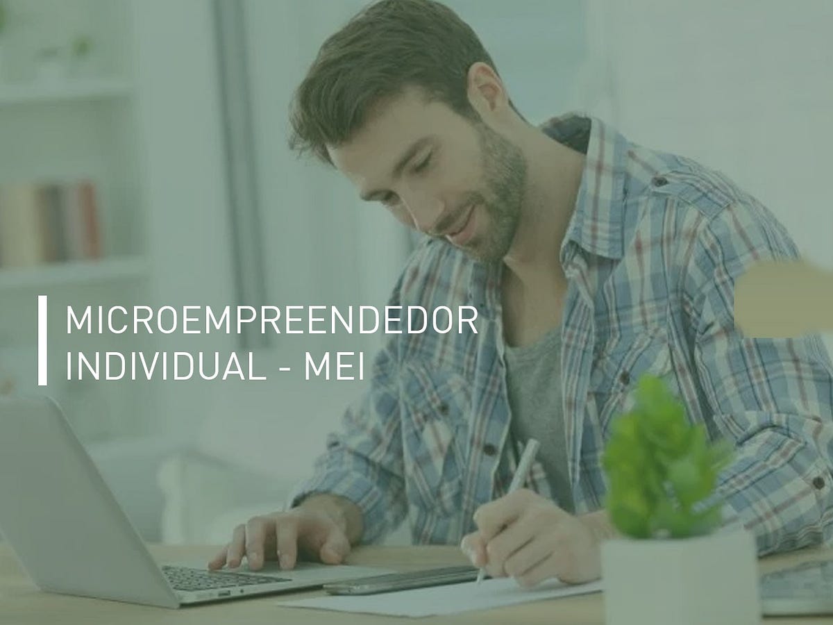 Microempreendedor Individual — MEI e questões recorrentes | by ...