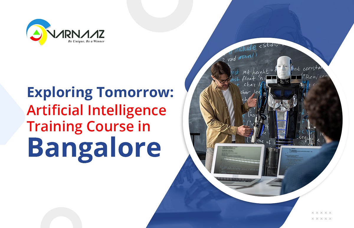 Exploring Tomorrow: Artificial Intelligence Training Course in Bangalore | by News Insights | Medium