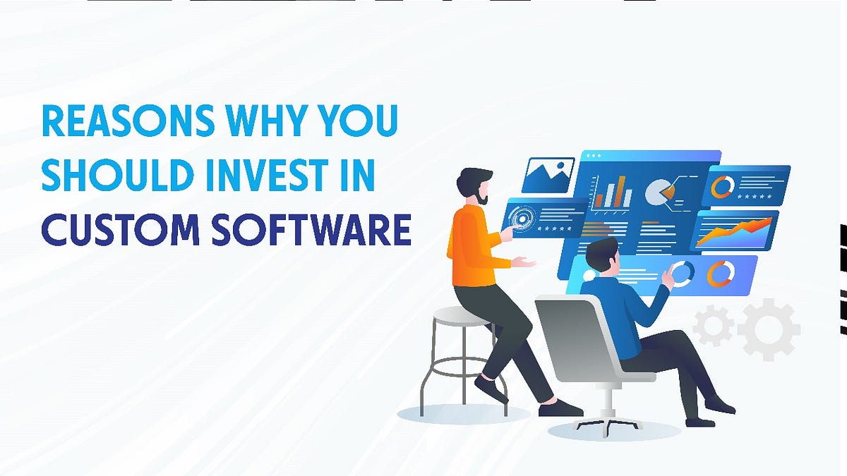 Reasons why you should invest in custom software | by Devfied | Jul ...