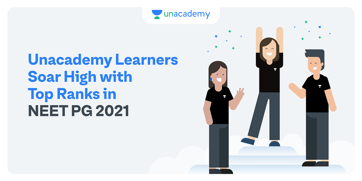 Several Unacademy Learners clear NEET PG 2021 and are well on their way ...