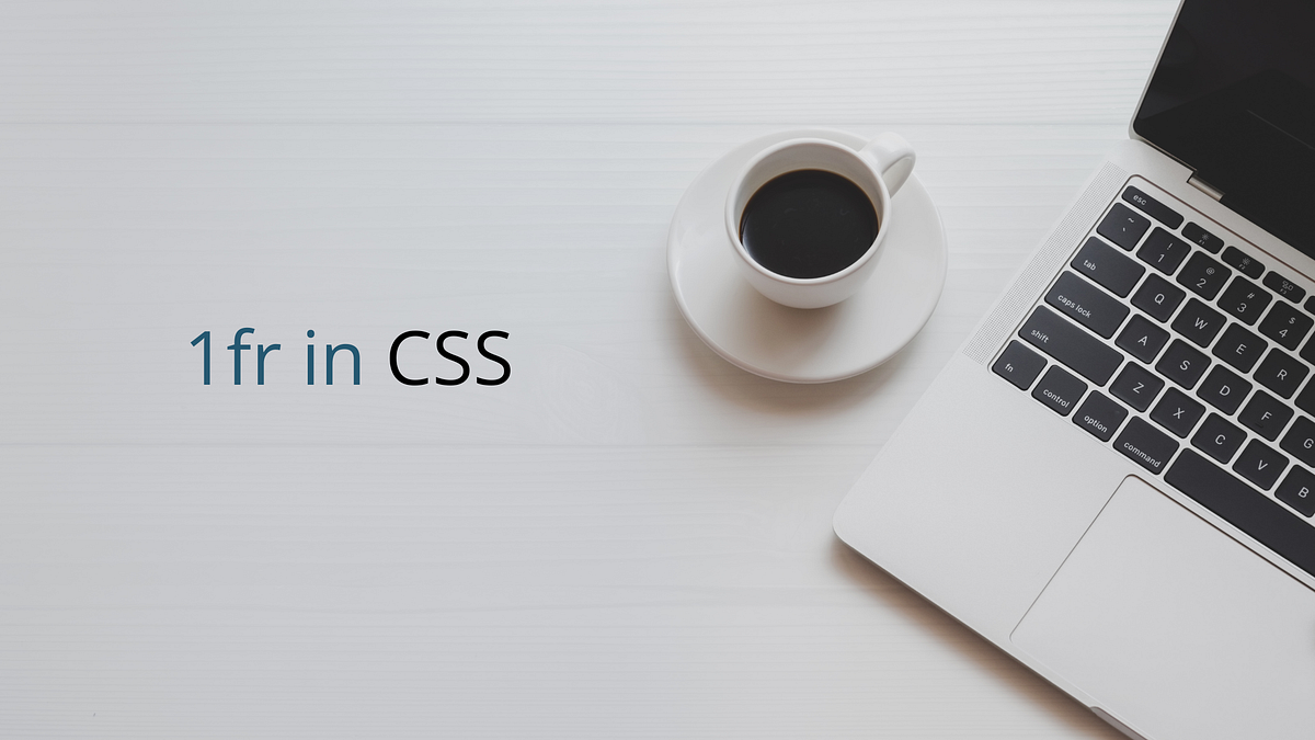 1fr in CSS. For more questions and answers visit… | by Pravin M | Medium