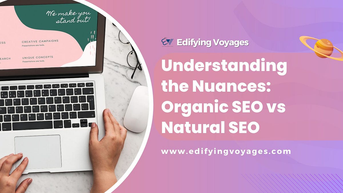 Understanding the Nuances: Organic SEO vs Natural SEO | by ...