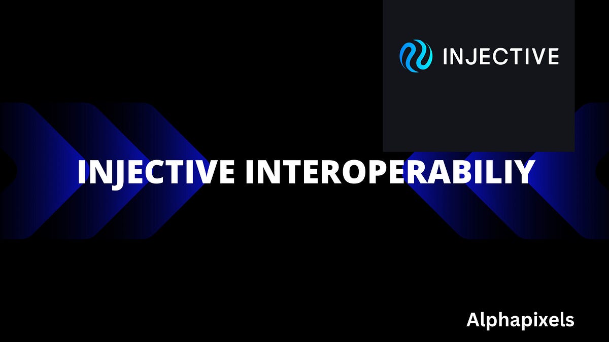 Injective Interoperability: Bridging the Gaps of the Blockchain Ecosystem | by Alphapixels | Mar ...