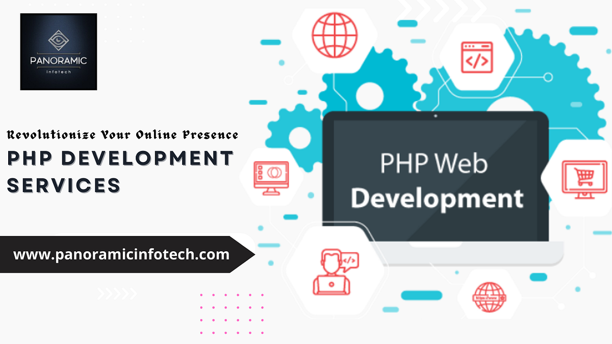 Revolutionize Your Online Presence: Leading PHP Development Services | by Panoramicinfotechs ...