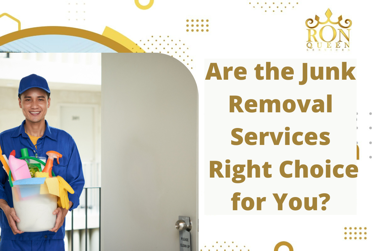 Are the Junk Removal Services the Right Choice for You? | Ron Queen Services | Medium