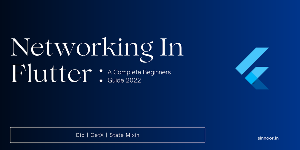 Networking In Flutter : Dio & GetX State mixin | Flutter 3.3.5 | by Sinnoor C | Stackademic