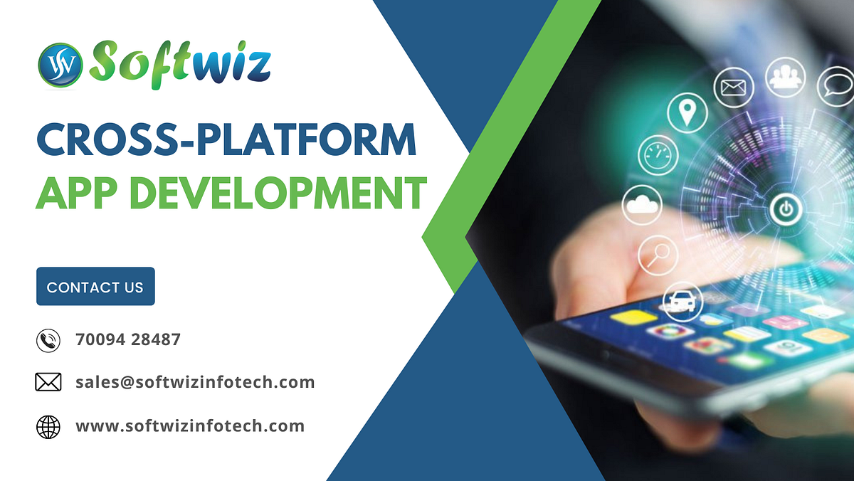 Cross-Platform App Development — Softwiz Infotech | by Softwiz Infotech | Medium