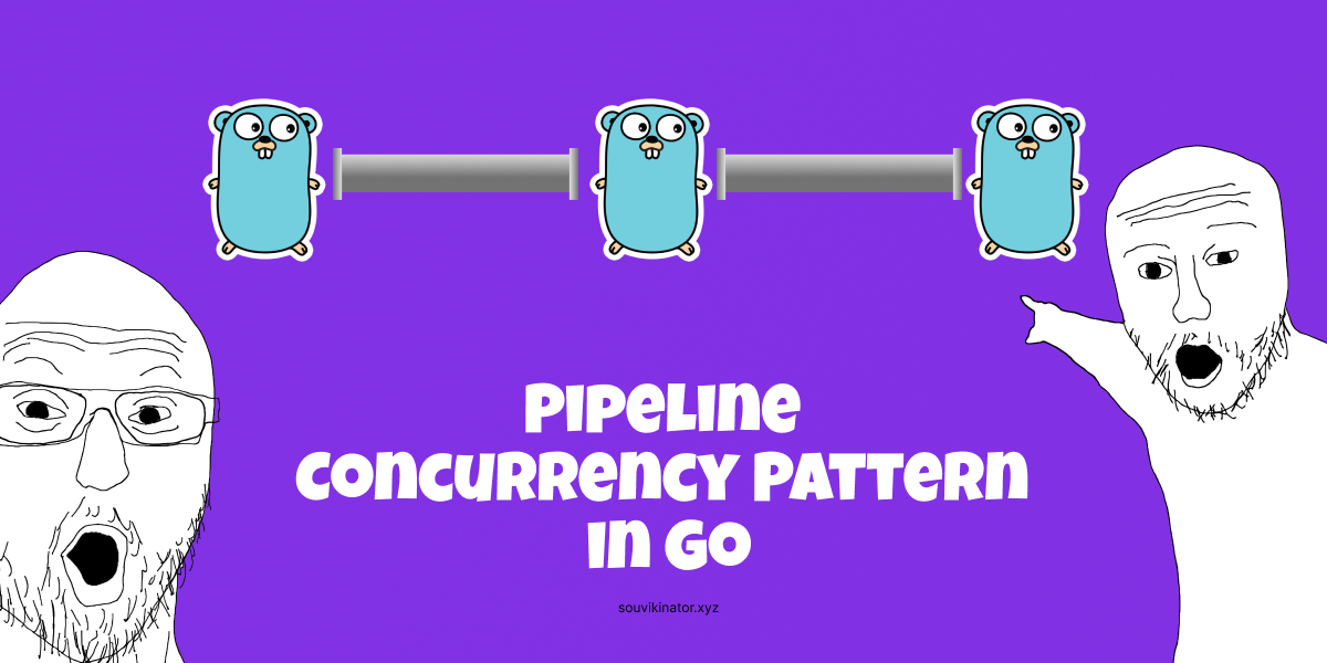 Pipeline Concurrency Pattern in Go by souvikinator | Medium