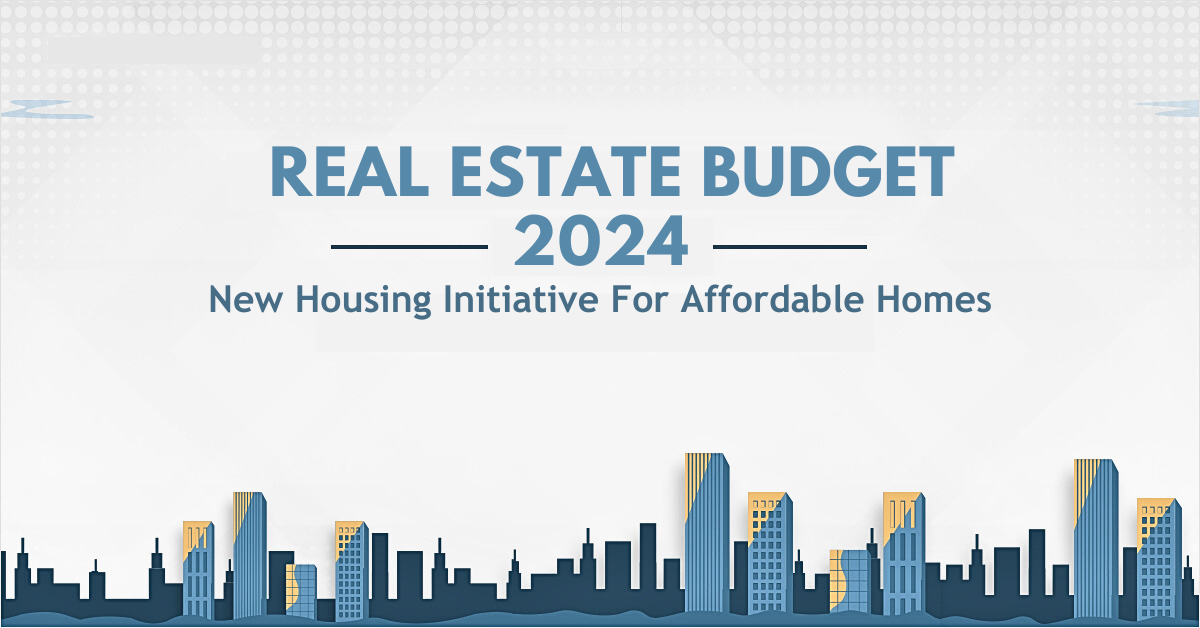 Real Estate Budget 2024 - Emphasis On Infrastructure And New Housing ...