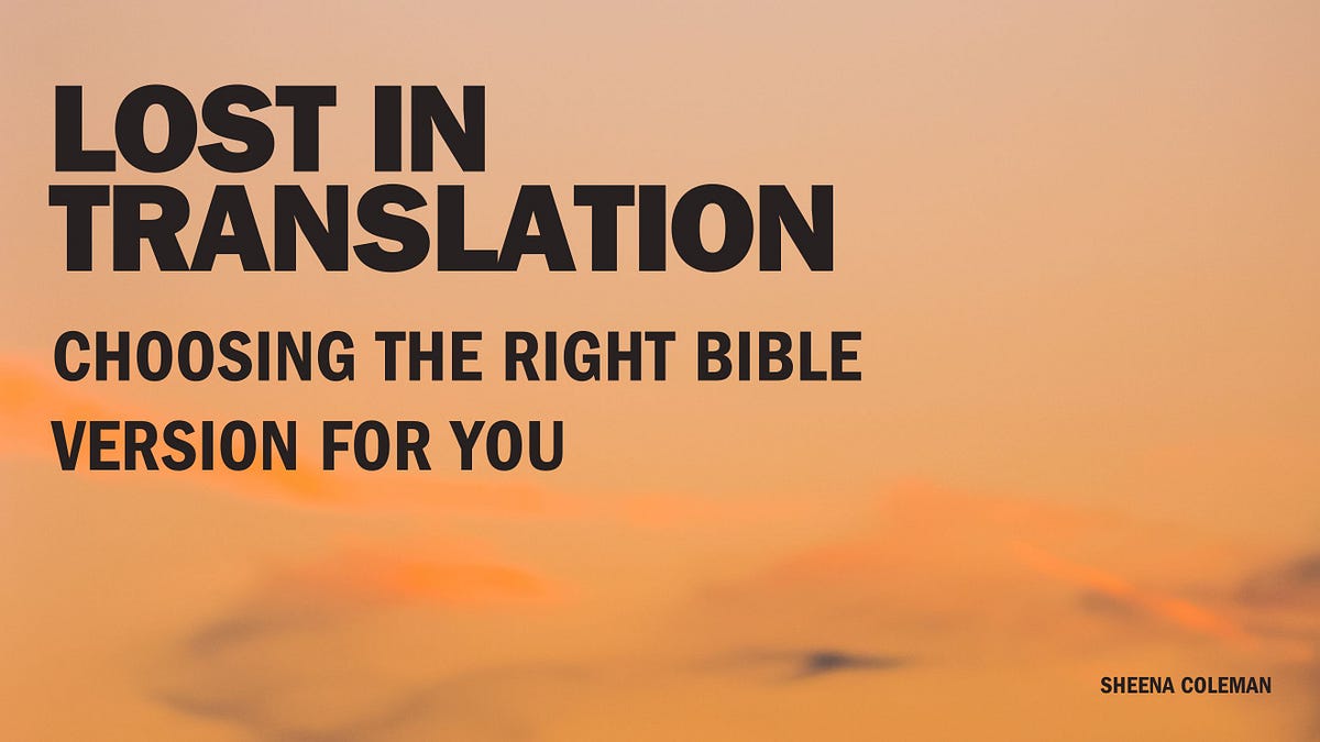 Lost in Translation: Choosing the Right Bible Version for You | by ...
