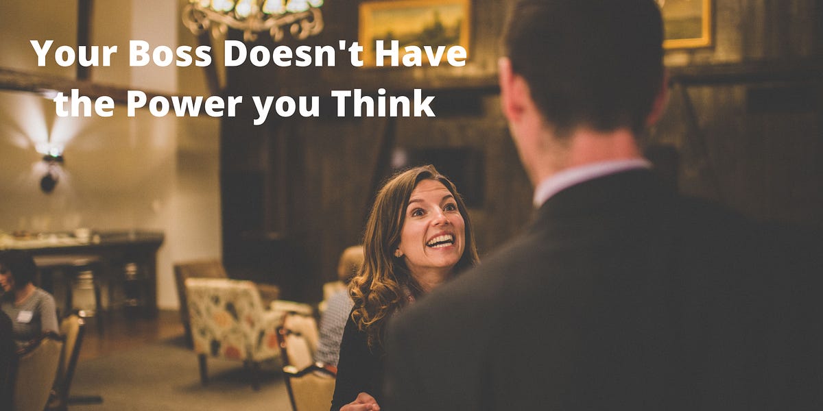Your Boss Doesn’t Have the Power you Think | by Sarah T. Moore | Medium