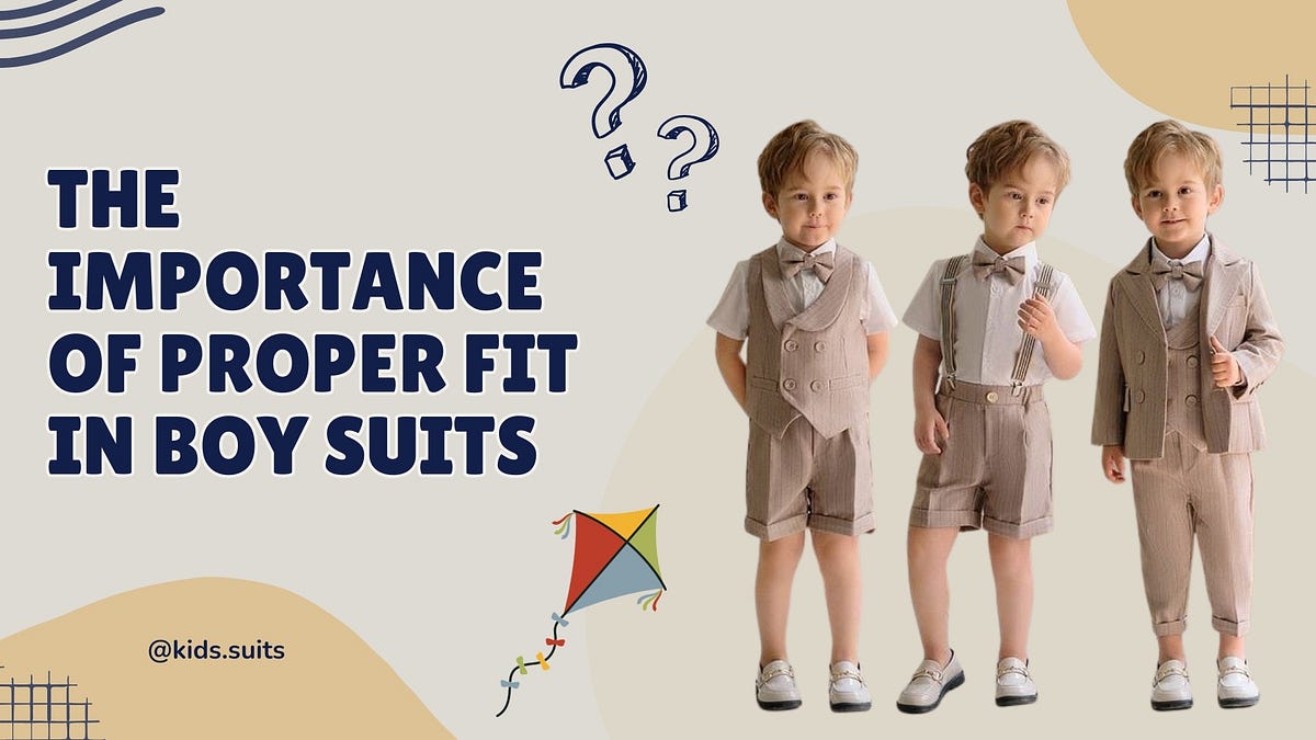 The Importance of Proper Fit in Boy Suits | by Dave White | Aug, 2024 ...