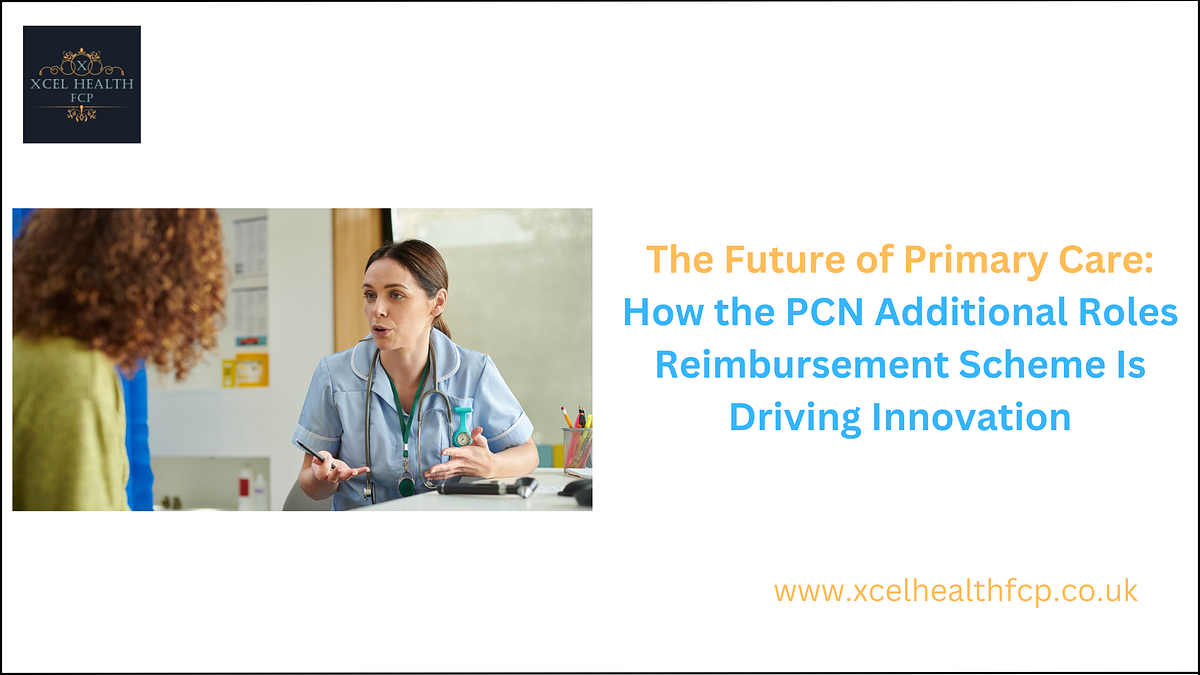 The Future of Primary Care: How the PCN Additional Roles Reimbursement ...