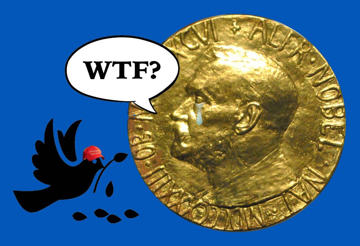 Nobel Peace Prize For Trump?. Wait! More deserved awards available ...