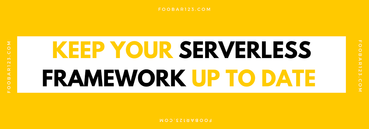 Keep your Serverless Framework up to date | by Marcia Villalba | foobar-tech