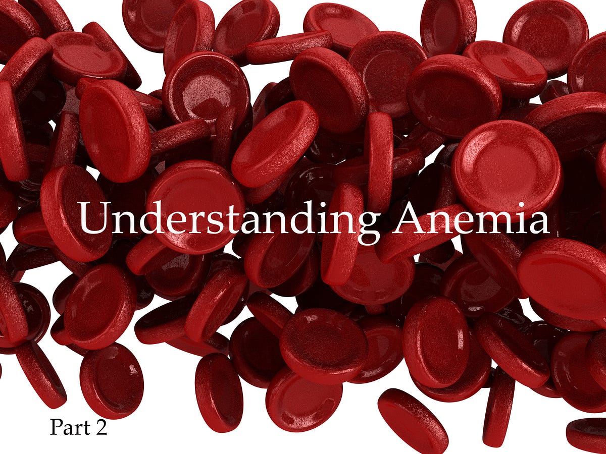 Understanding Anemia Part 2. How Iron Deficiency Anemia Affects our ...