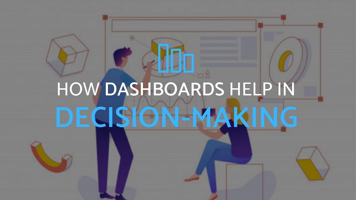 How Dashboards Help In Decision-Making | by Ashok Tamhankar | Medium