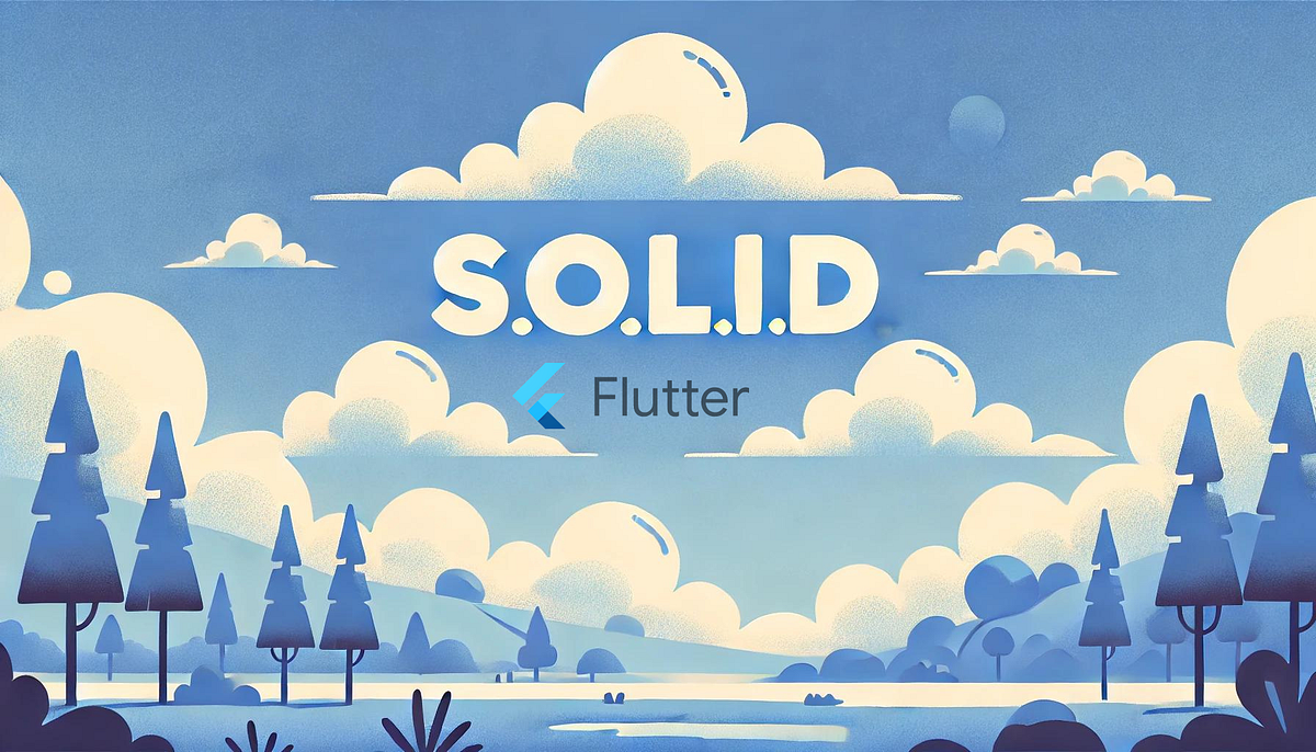 Unraveling S.O.L.I.D Principles in Flutter: A Deep Dive with Examples ...