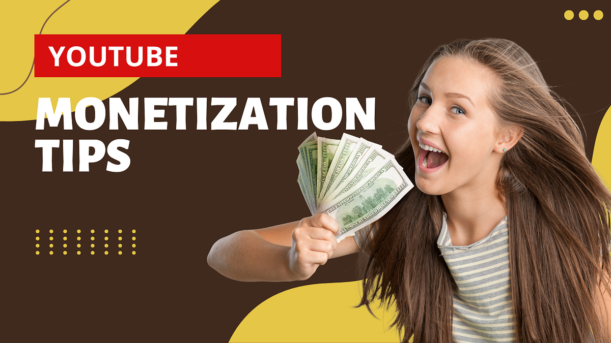Best YouTube Monetization Tips: Unlocking the Potential of Your Channel ...