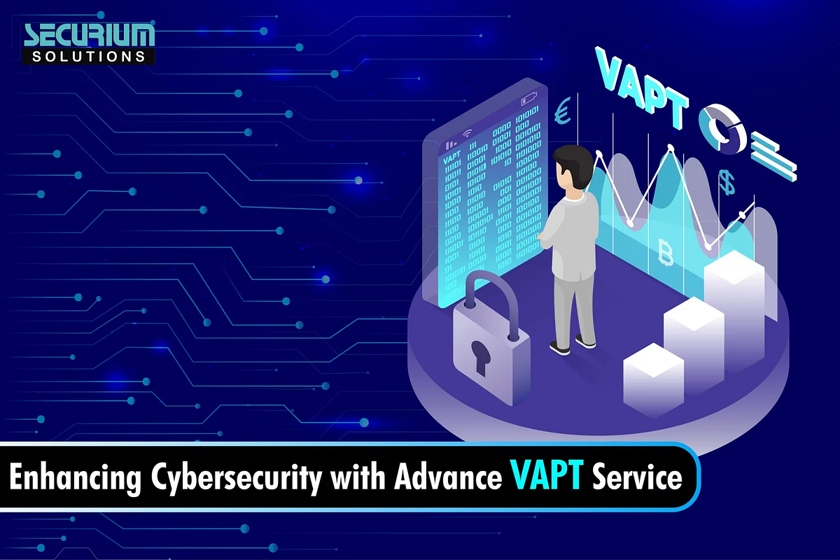 Enhancing Cybersecurity Through VAPT: Securium Solutions | by Neha ... Enhancing Cybersecurity Through VAPT: Securium Solutions | by Neha ...