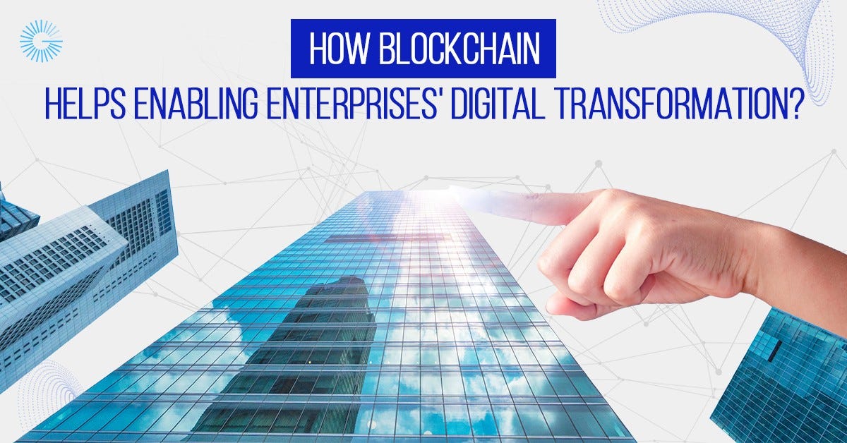 How Blockchain Helps Enabling Enterprises’ Digital Transformation? | by ...