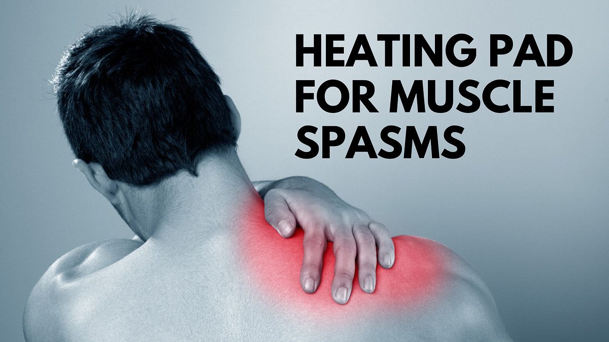 Best Heating Pad for Muscle Spasms | by Navjot Singh | Medium