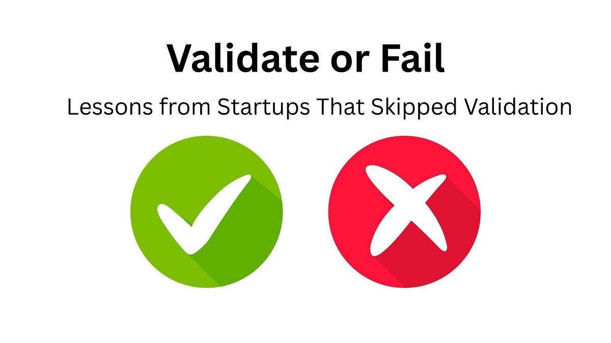 Validate or Fail: Lessons from Startups That Skipped Validation | by Protoboost.ai | Apr, 2025 ...