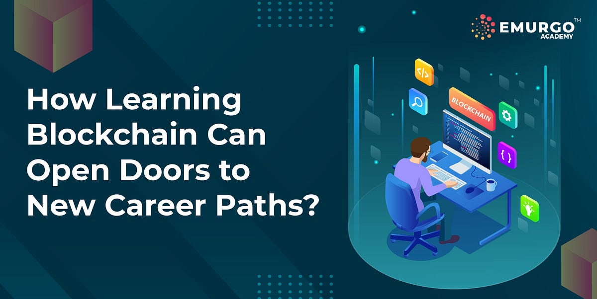How Learning Blockchain Can Open Doors to New Career Paths? | by EMURGO ...
