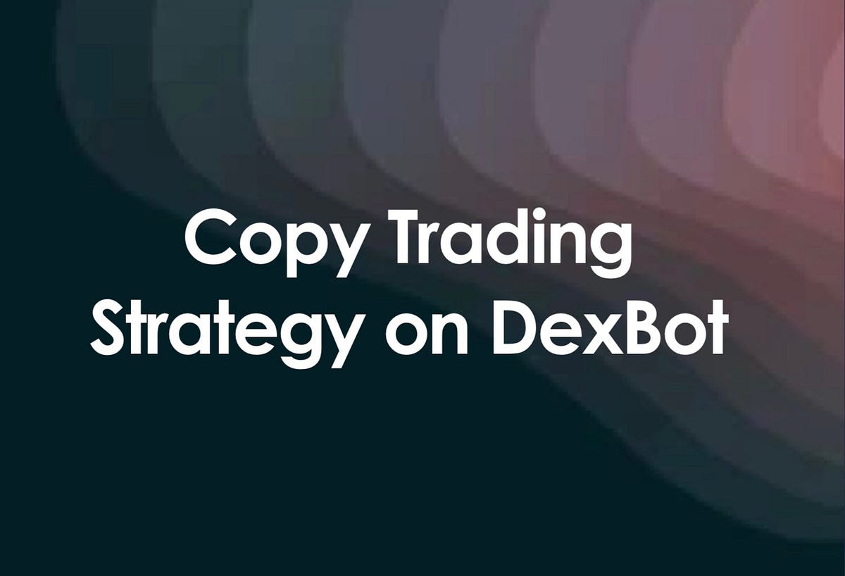 Copy Trading Strategy on DexBot. Copying a trading strategy on DexBot ...