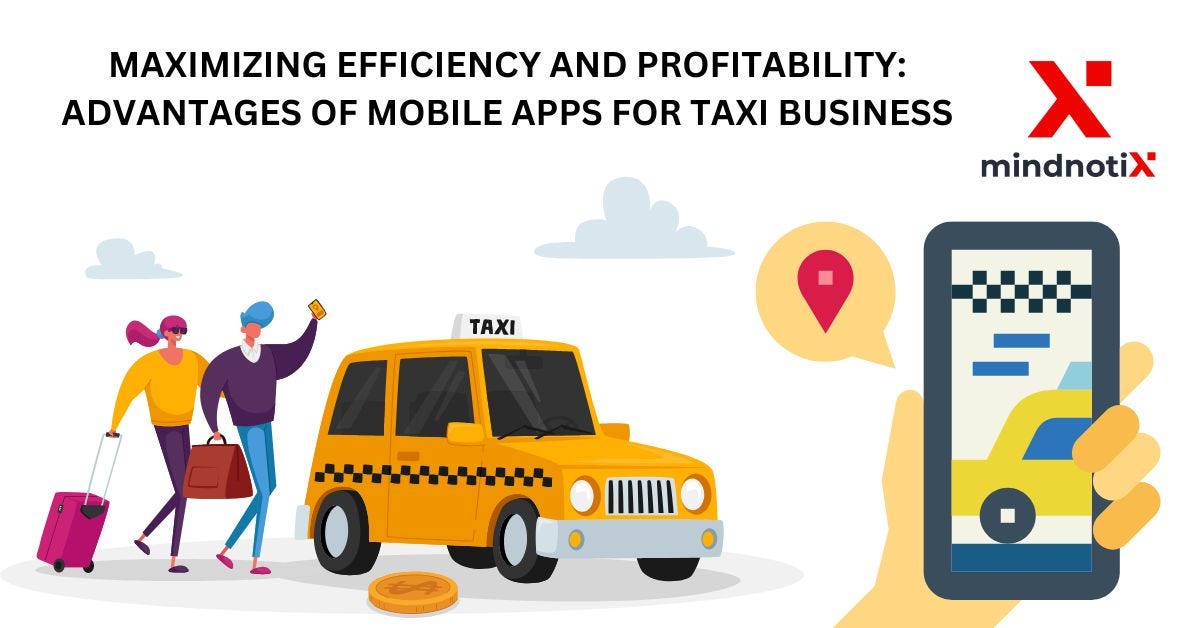 Maximizing Efficiency and Profitability: Advantages of Mobile Apps for Taxi Business | by ...