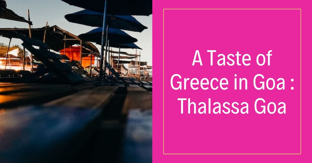 Taste of Greece in Thalassa Goa. In Goa, are you seeking a memorable ...