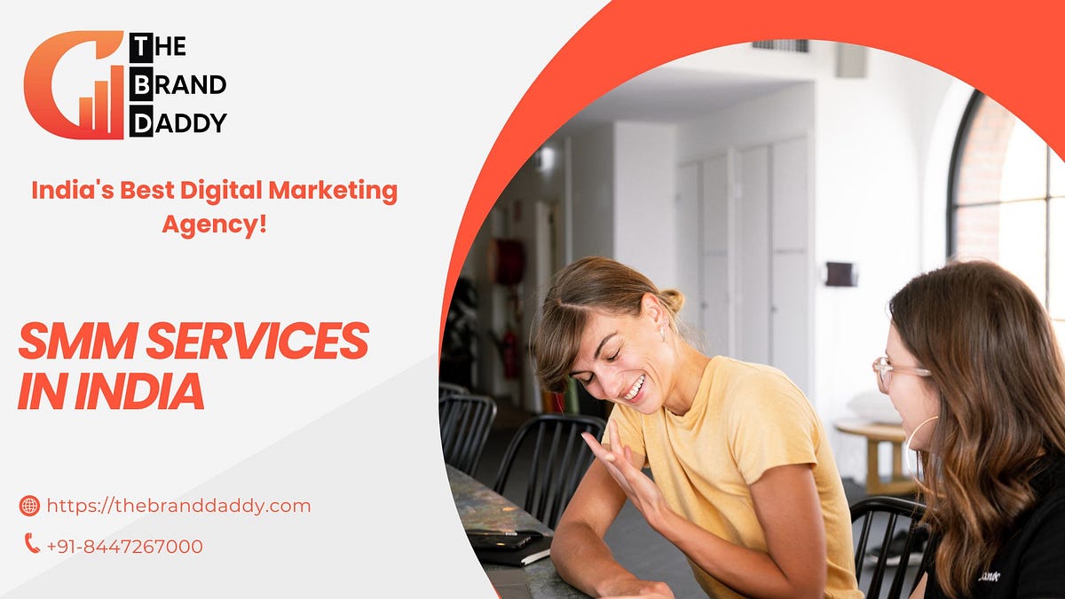 SMM Services in India: The Brand Daddy’s Mastery of Social Media Marketing | by The Brand Daddy ...