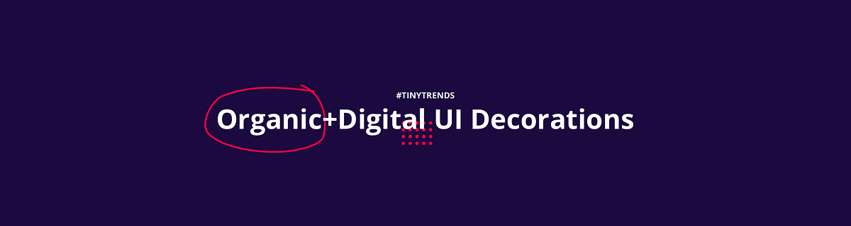 Tiny Trend #11: Organic + Digital UI Decorations | by Christian Beck ...