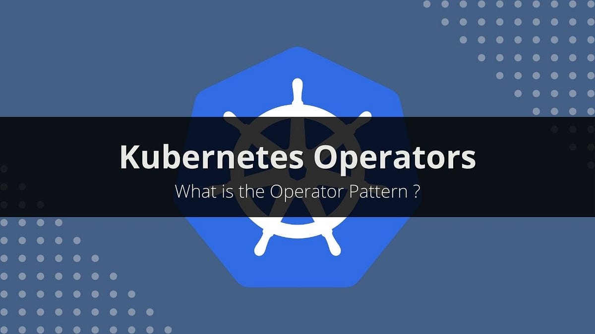 What is the Operator pattern?. Automate tasks is always something… | by ...