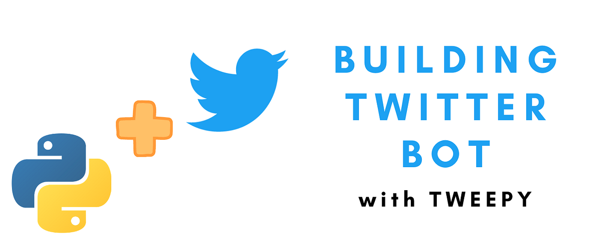 Build your Twitter BOT with tweepy | by Prachi Sharma | Medium