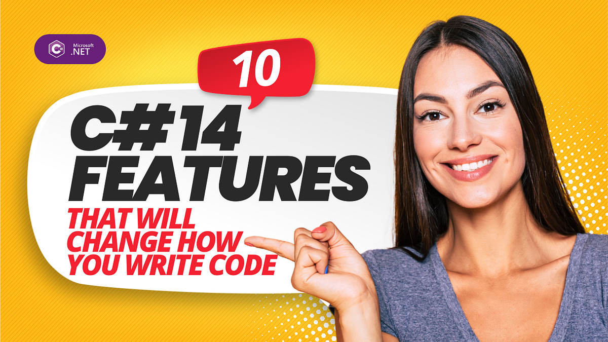 10 C# 14 Features That Will Change How You Write Code | by Krati ...