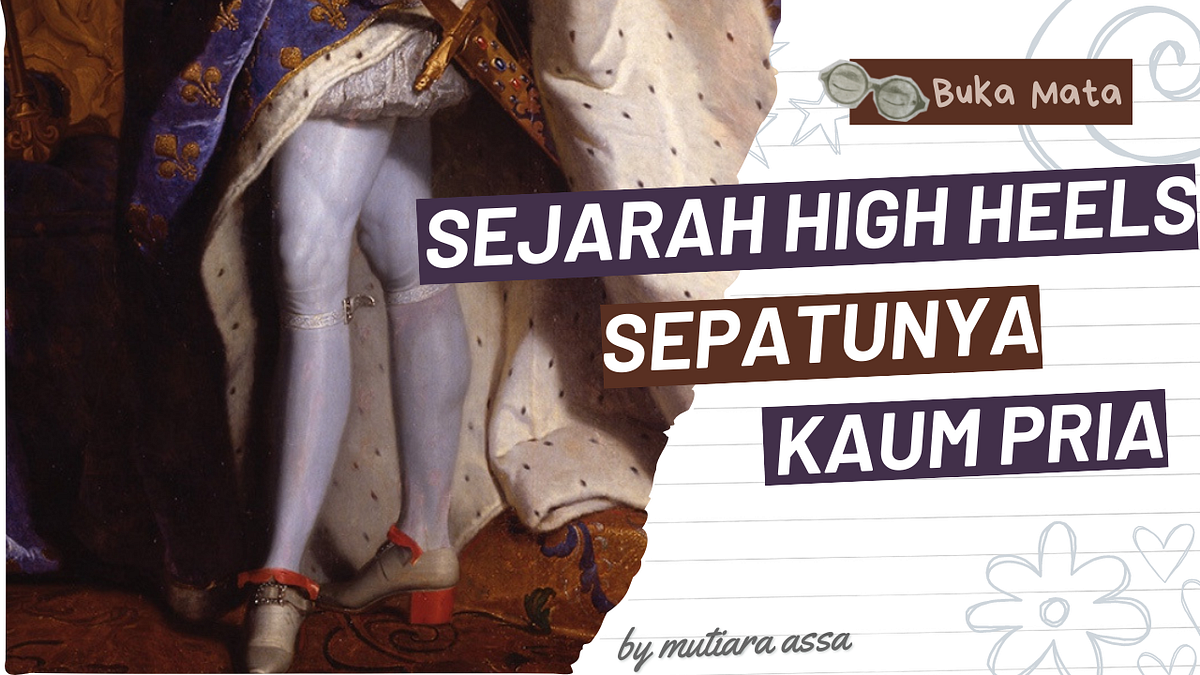 Buka Mata: Mengenal Sejarah High Heels sebagai Sepatu Kaum Pria | by ...