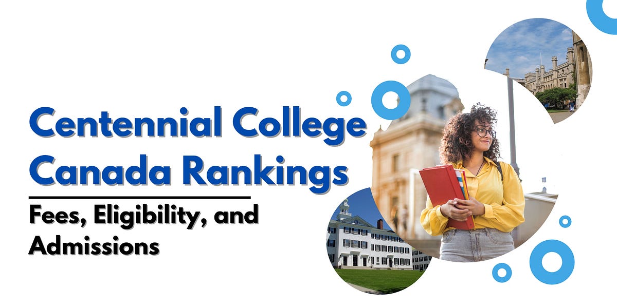 Centennial College Canada Rankings, Fees, Eligibility, and Admissions | by Sk visagurukul | Dec ...
