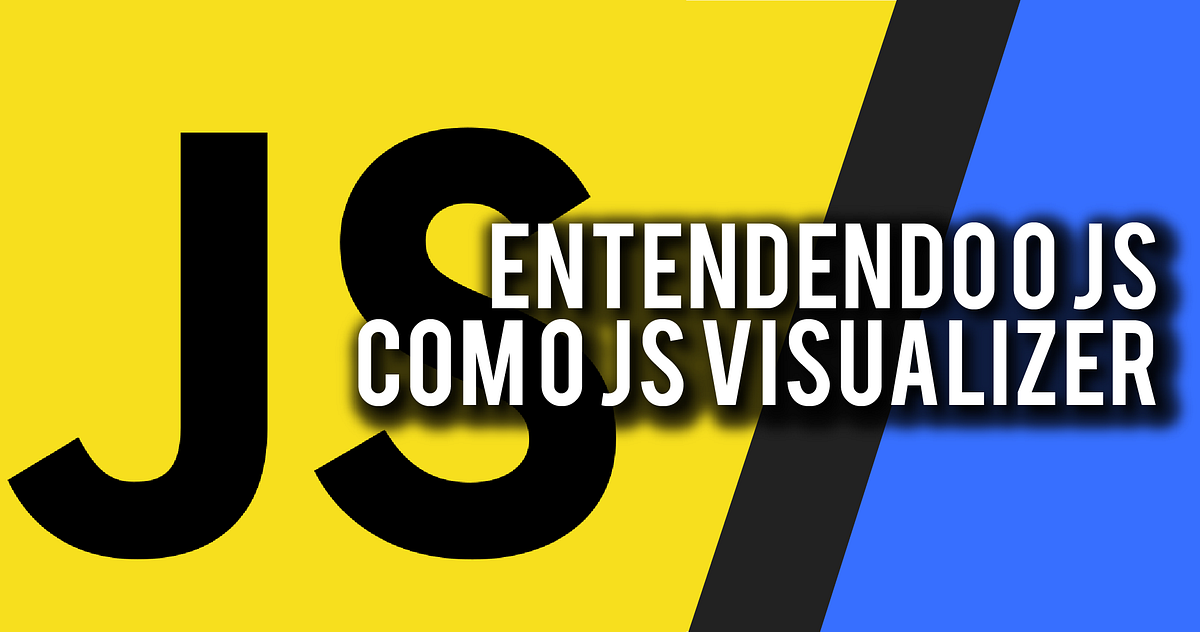 Entendendo o JavaScript com o JS Visualizer | by Diego Martins de Pinho ...