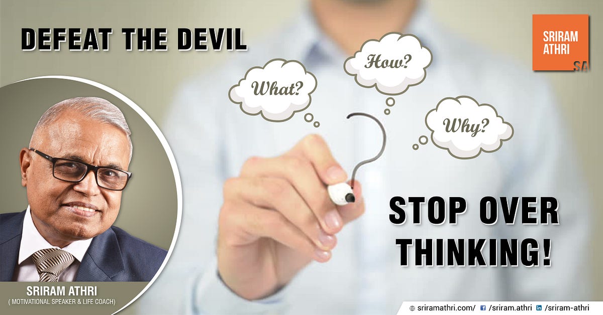 Defeat the Devil — Stop Overthinking! | by Sriram Athri | Medium