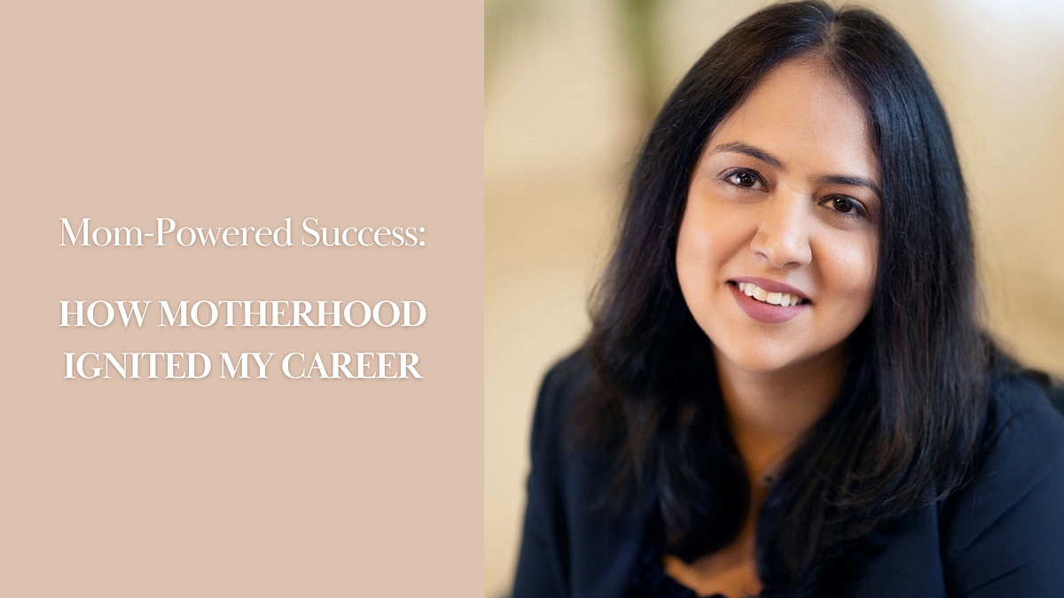 Mom-Powered Success: How Motherhood Ignited My Career | by Pragati ...