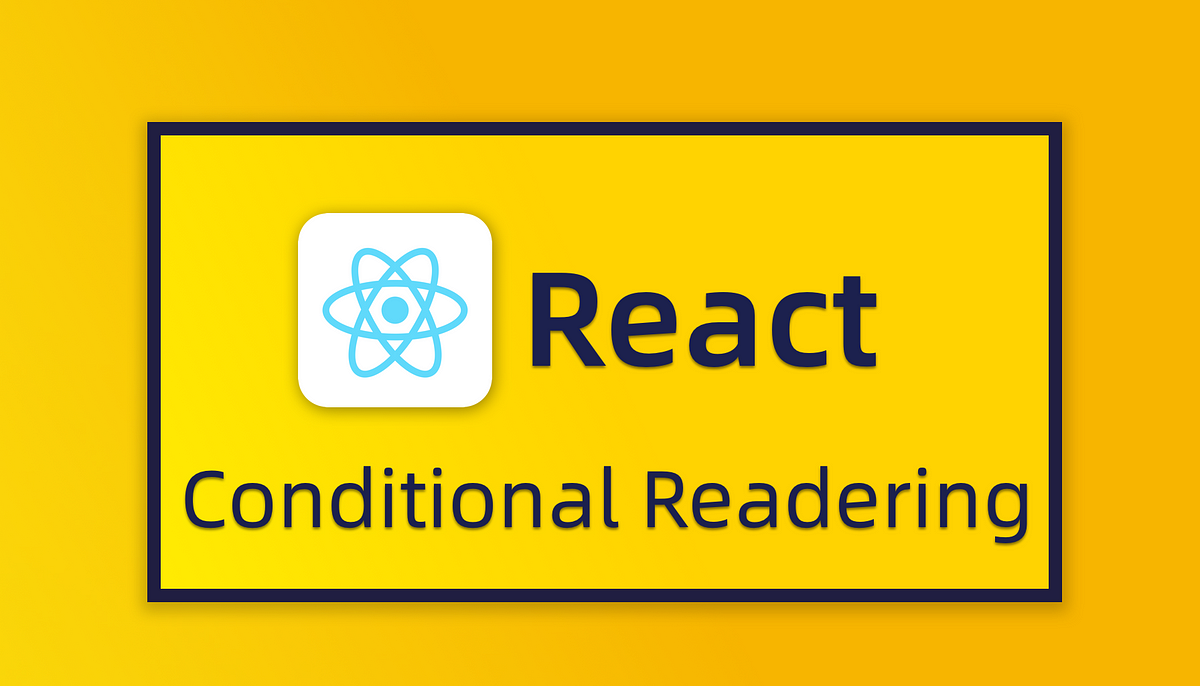 Common Methods For Implementing Conditional Rendering In React By Alex Carter May 2024 Medium